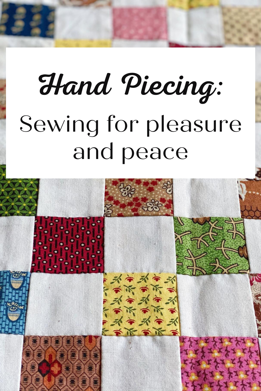 Hand Piecing: Sewing for Pleasure and Peace